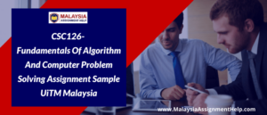 CSC126 Fundamentals of Algorithm and Computer Problem Solving Assignment Sample UITM Malaysia